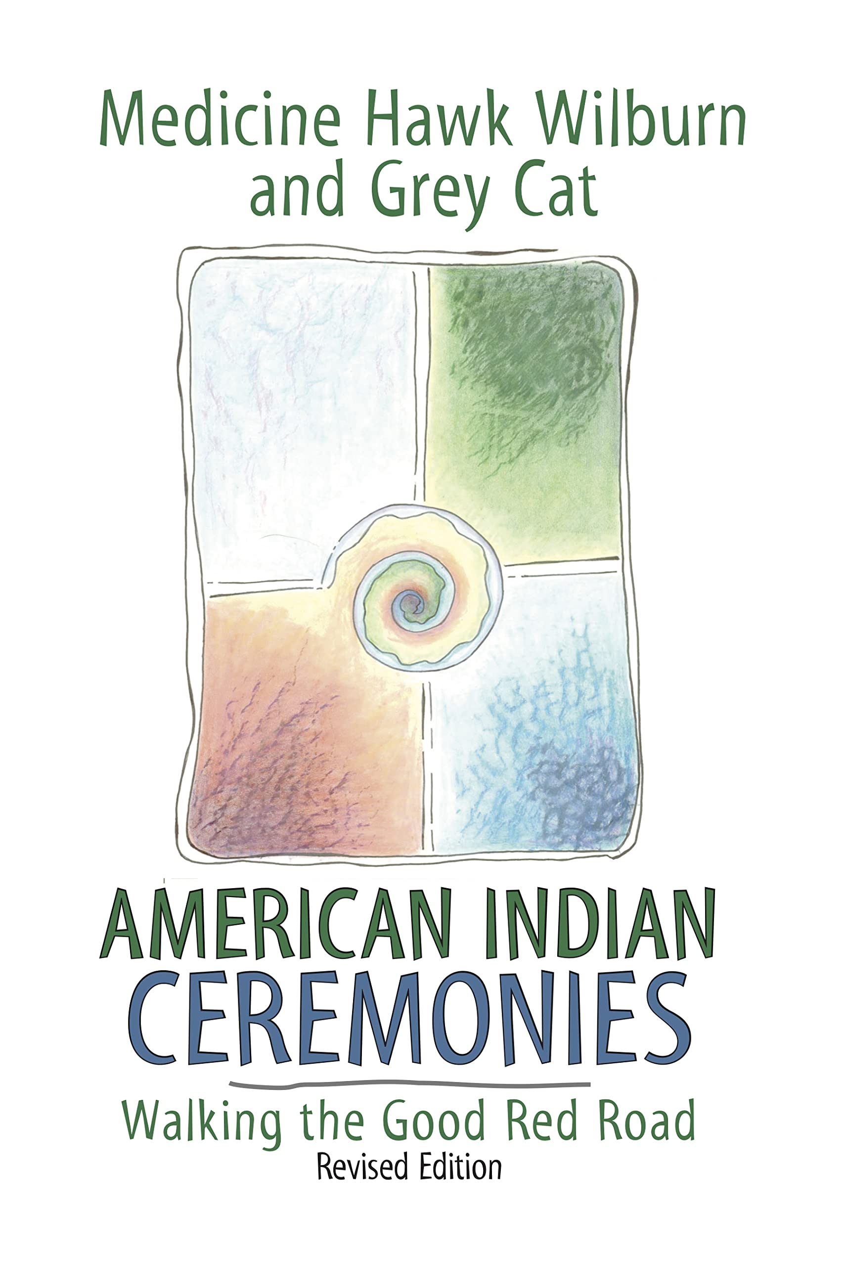 American Indian Ceremonies: Walking the Good Red Road by Medicine ...