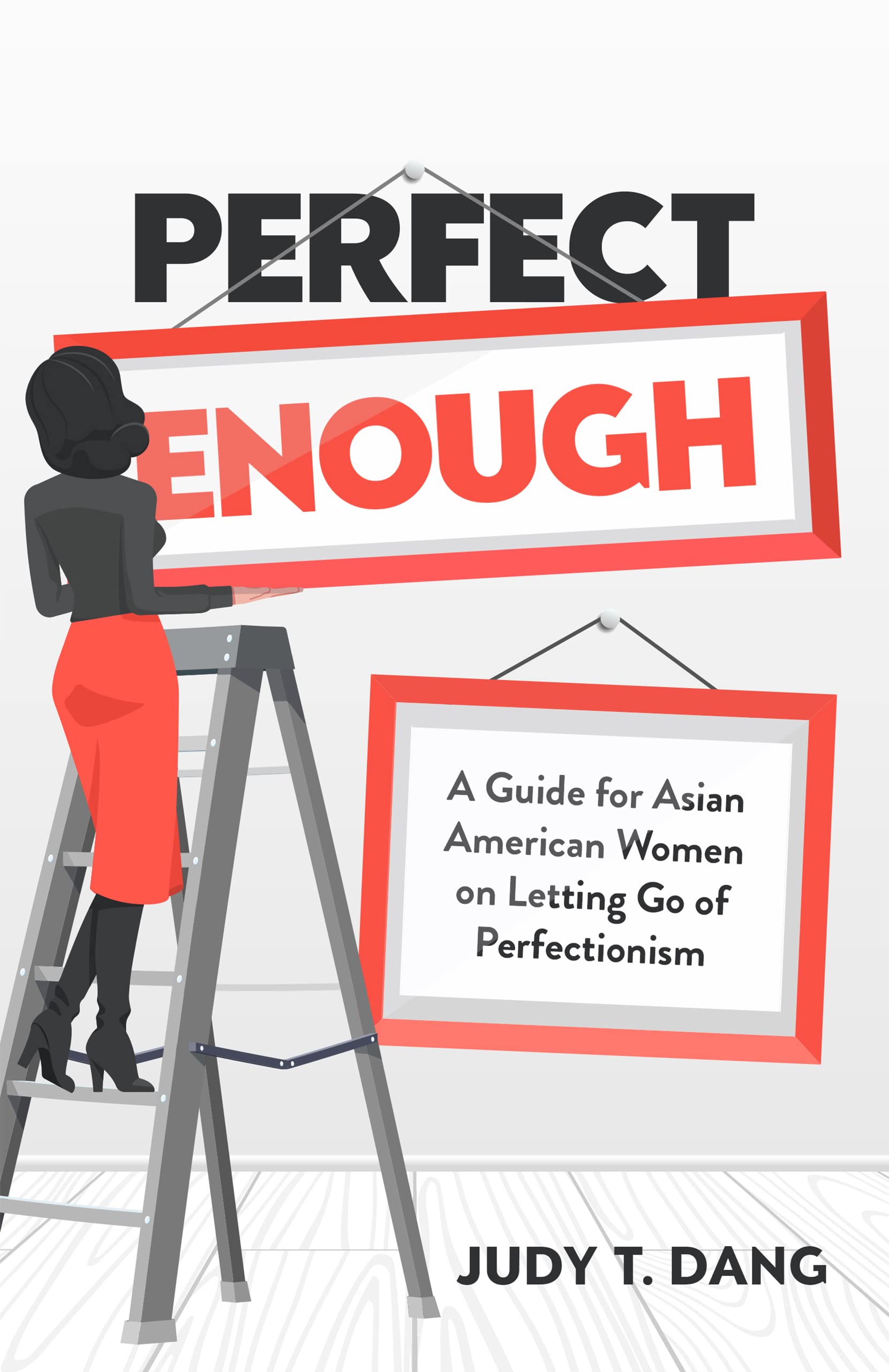 Perfect Enough: A Guide for Asian American Women on Letting Go of ...