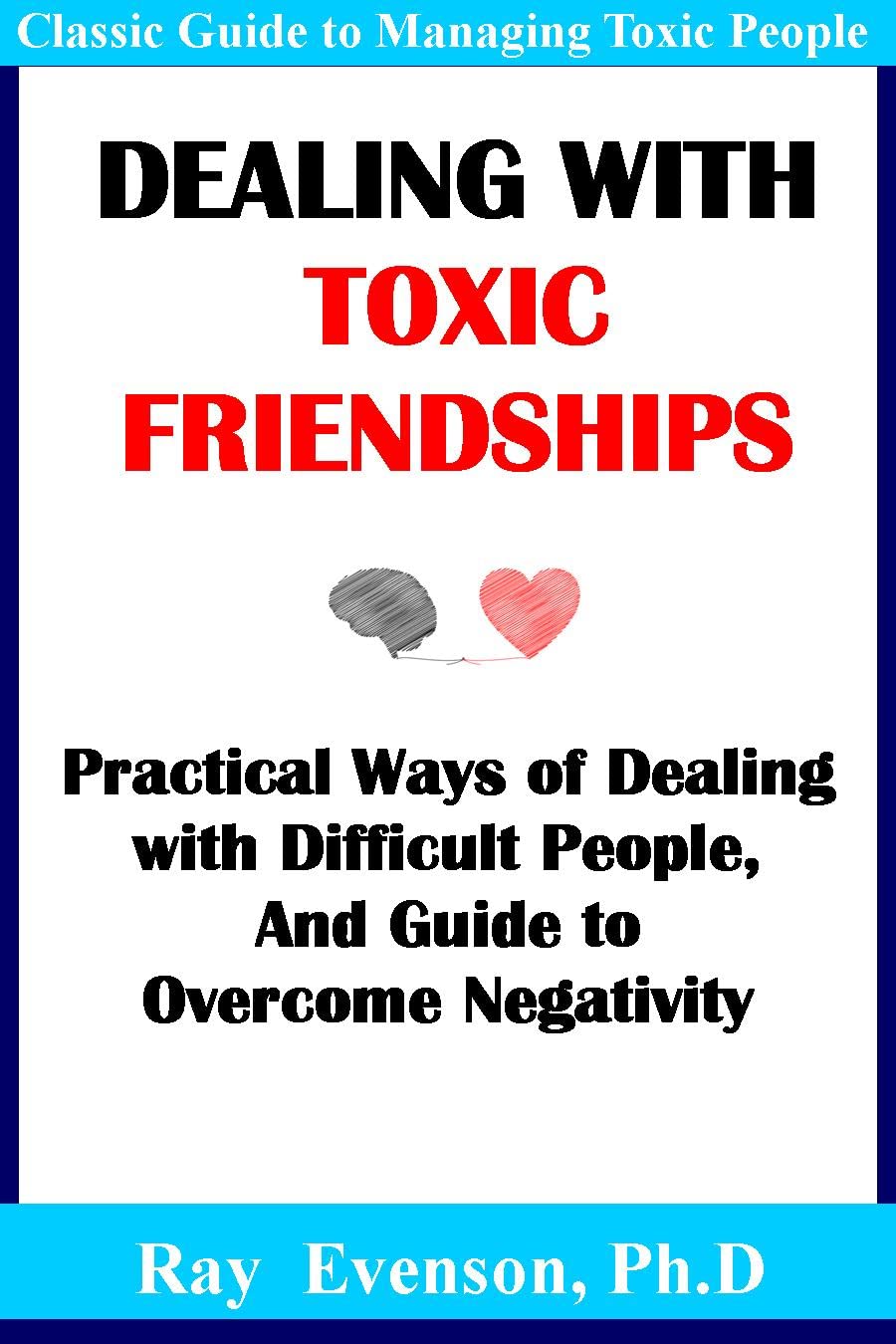 Dealing With Toxic Friendships: Practical Ways of Dealing with ...