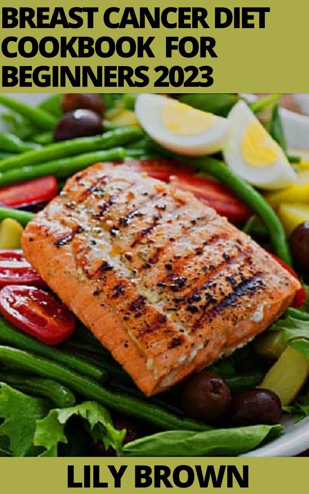 Breast Cancer Diet Cookbook for Beginners 2023: A Revolutionary New ...