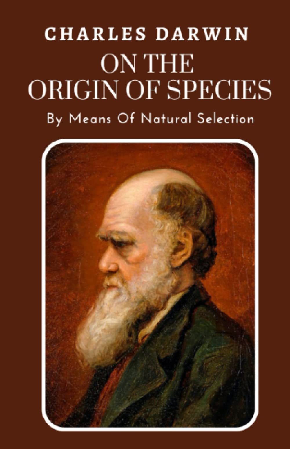On the Origin of Species by Means Of Natural Selection: The Original ...