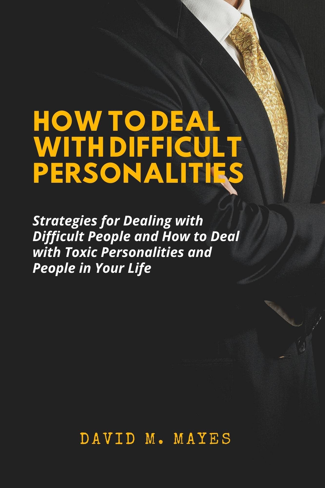 HOW TO DEAL WITH DIFFICULT PERSONALITIES: Strategies for Dealing with ...