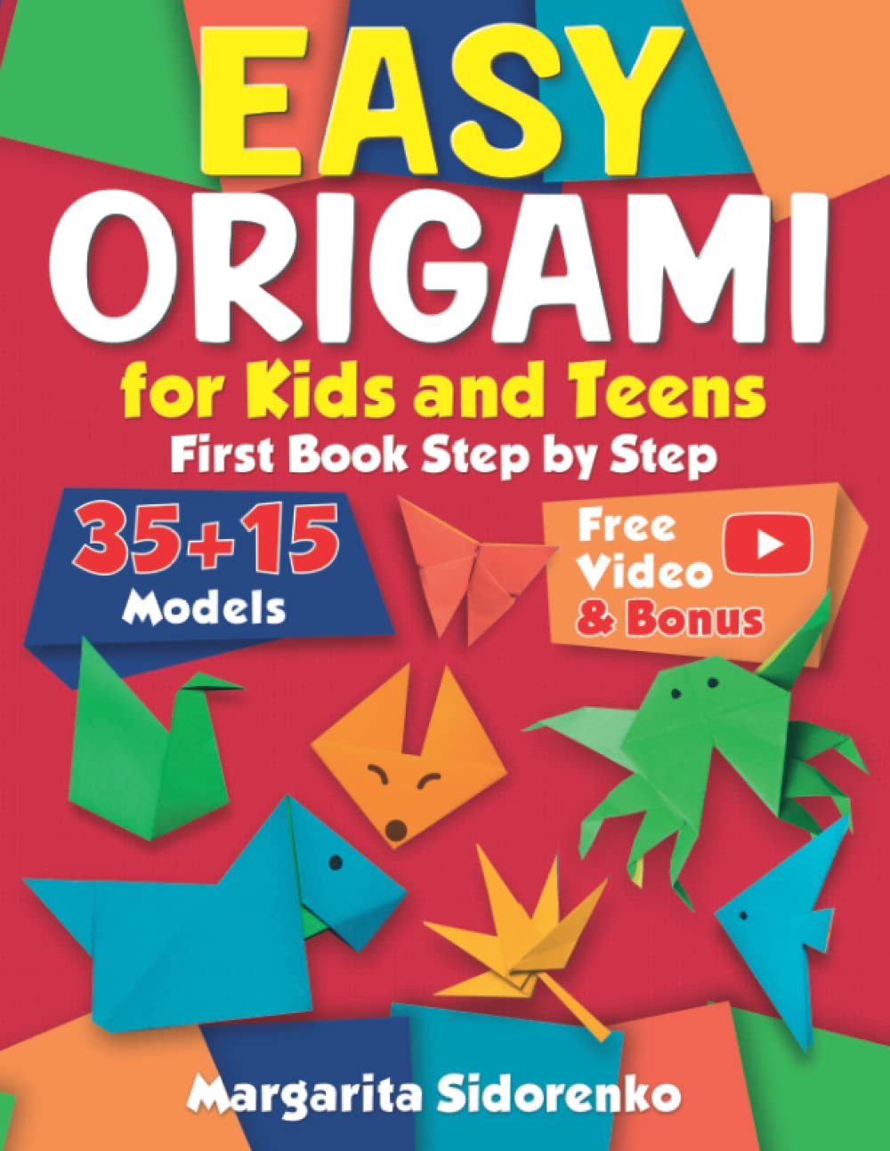 Easy Origami for Kids and Teens: 50 Models. First Book Step by Step by ...