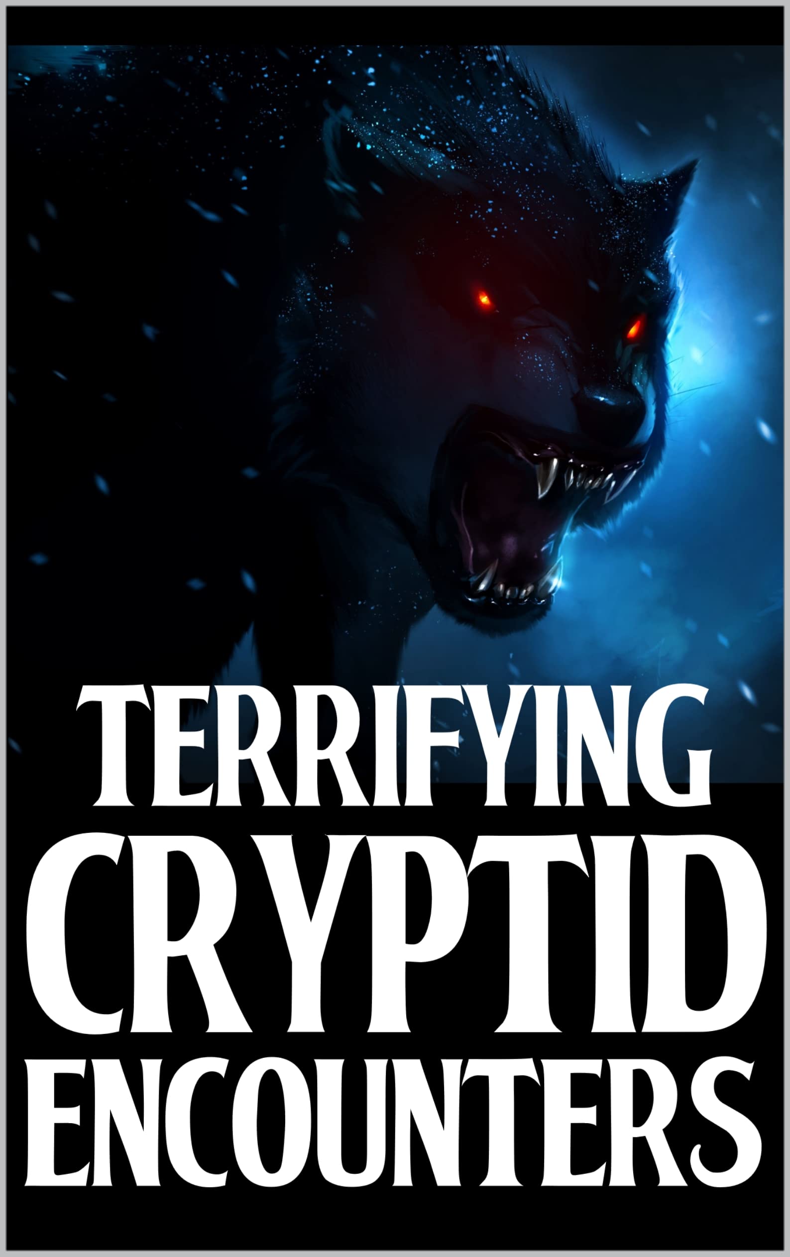 Terrifying Cryptid Encounters: Vol 2 by Draco Korvin | Goodreads