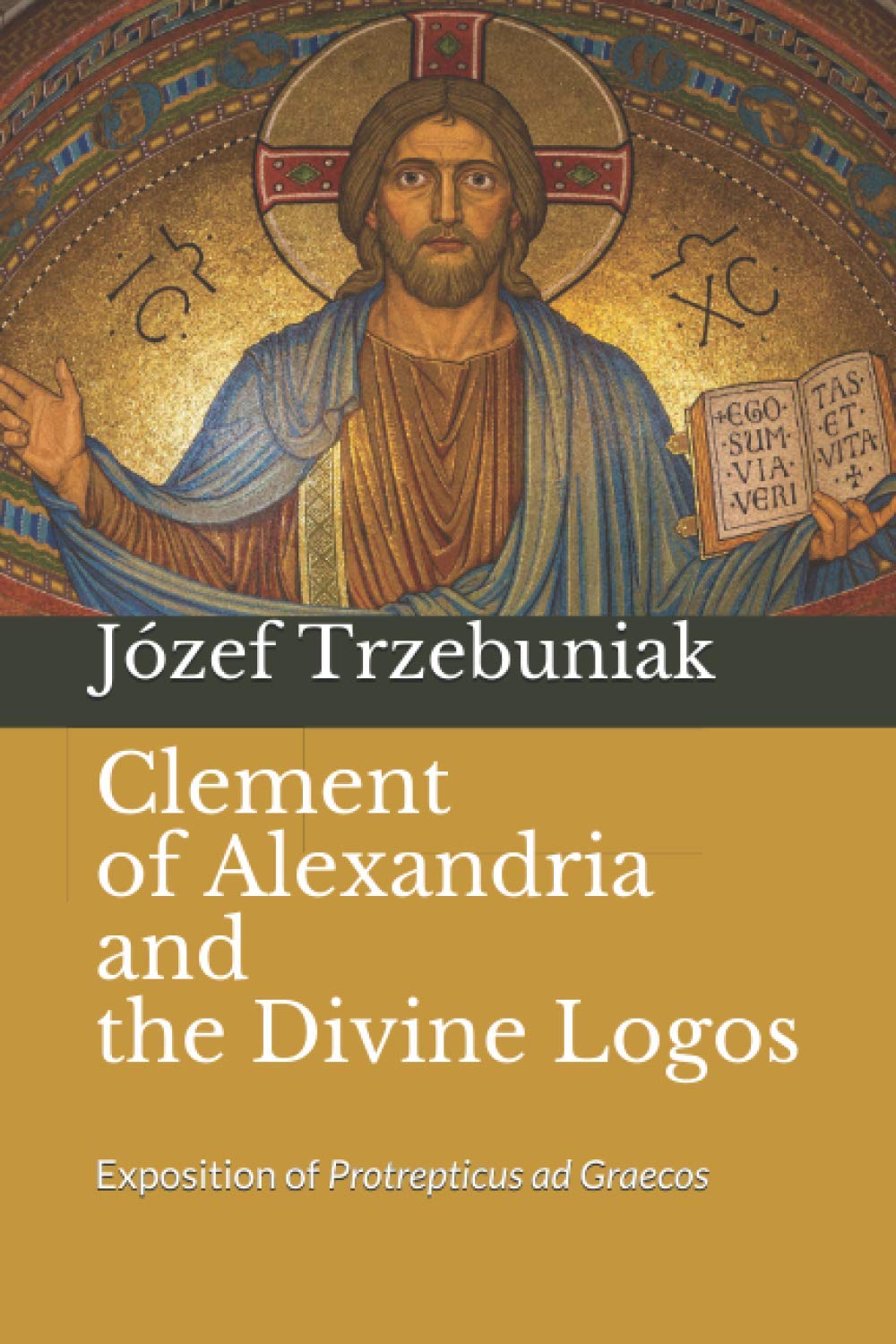 Clement of Alexandria and the Divine Logos: Exposition of Protrepticus ...