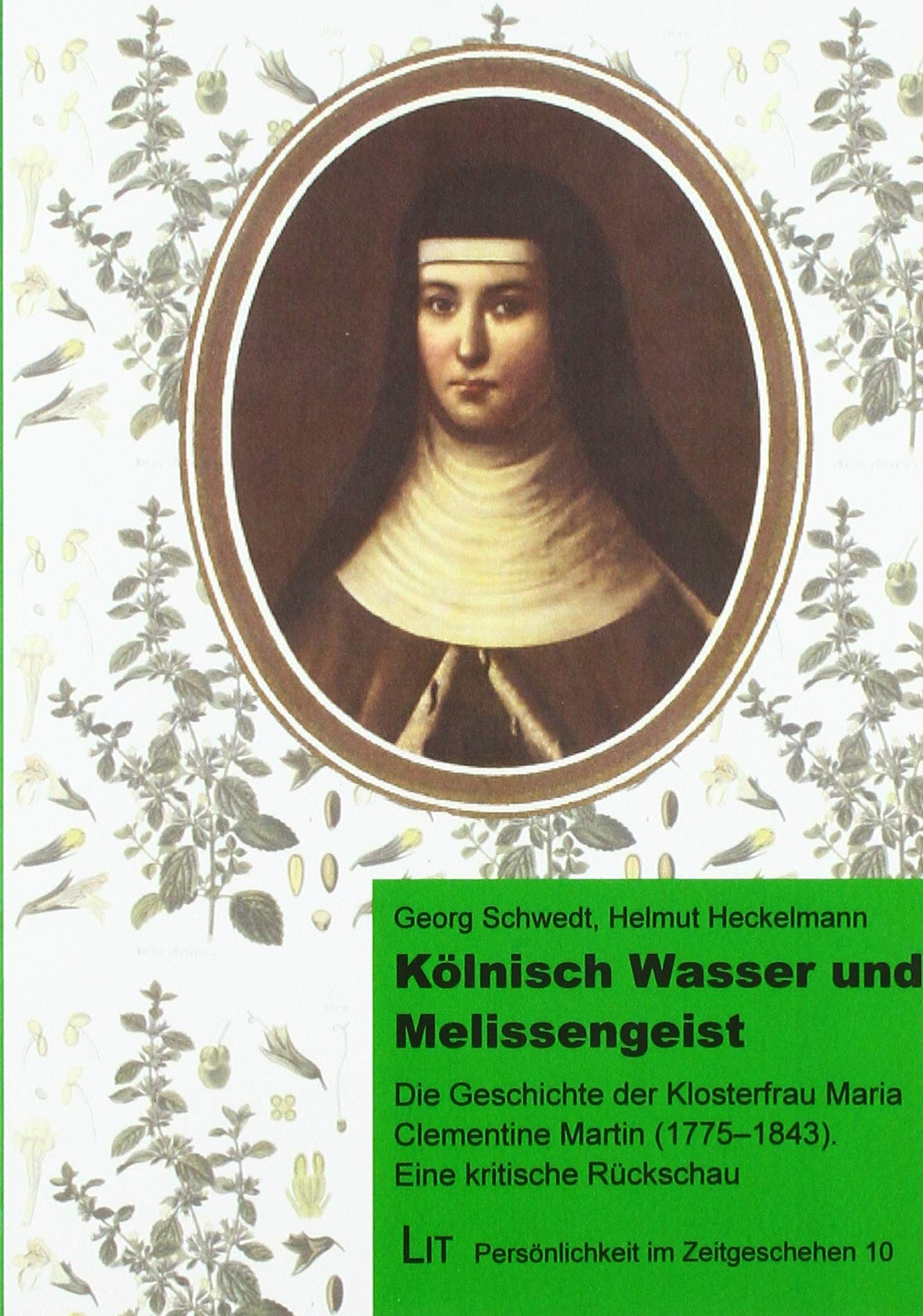 Kölnisch Wasser und Melissengeist: Die Geschichte der Klosterfrau Maria ...