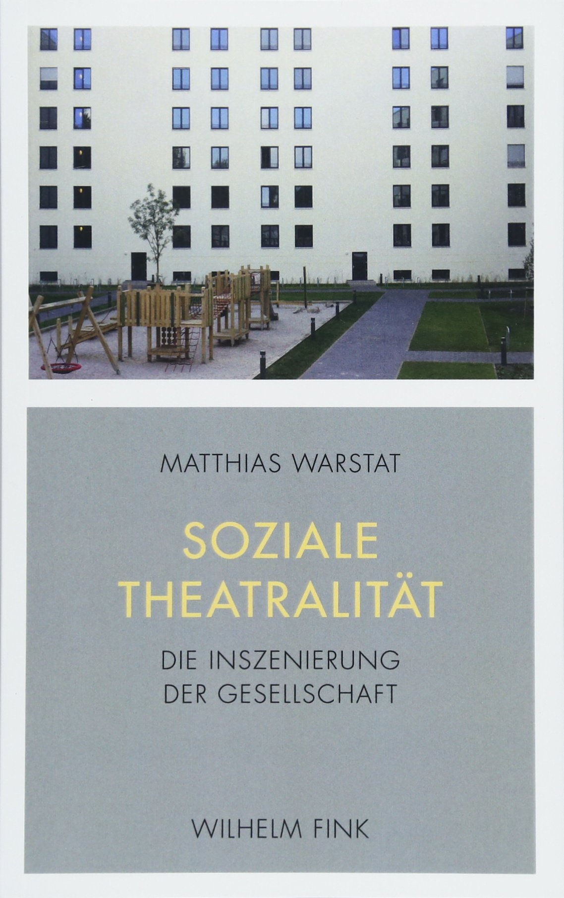 Soziale Theatralität: Die Inszenierung der Gesellschaft by Matthias ...