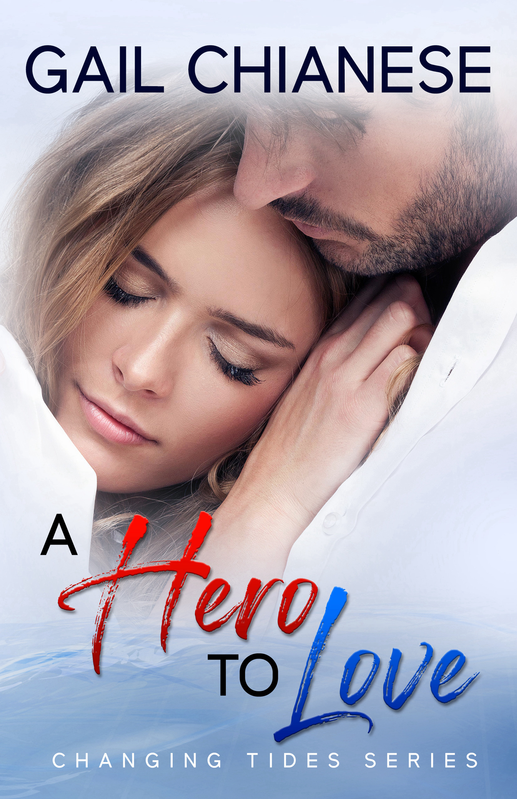 A Hero to Love (Changing Tides, #2) by Gail Chianese | Goodreads