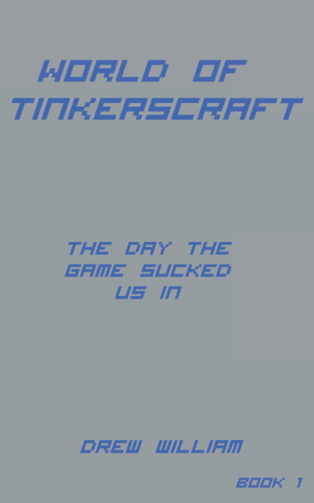 World Of TinkersCraft: The Day the Game Suck Us In by Drew William | Goodreads