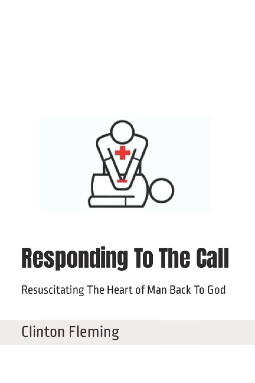 Responding To The Call: Resuscitating The Heart of Man Back To God by ...