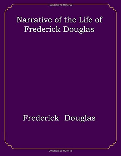 Narrative of the Life of Frederick Douglas by Frederick Douglass ...