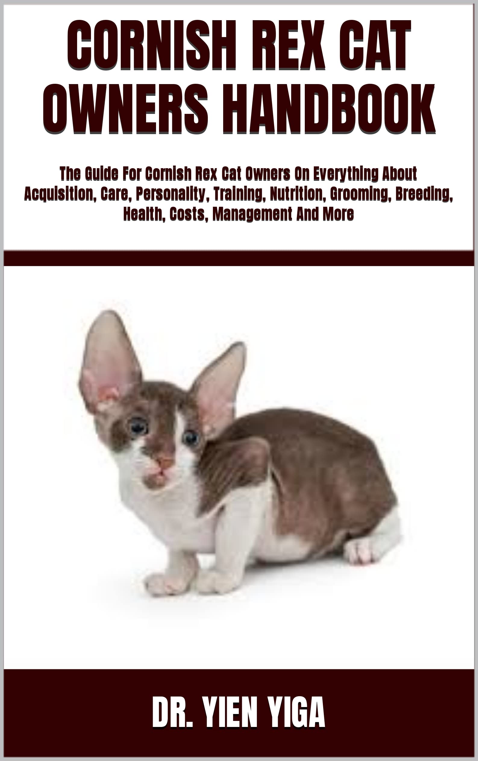 CORNISH REX CAT OWNERS HANDBOOK: The Guide For Cornish Rex Cat Owners ...