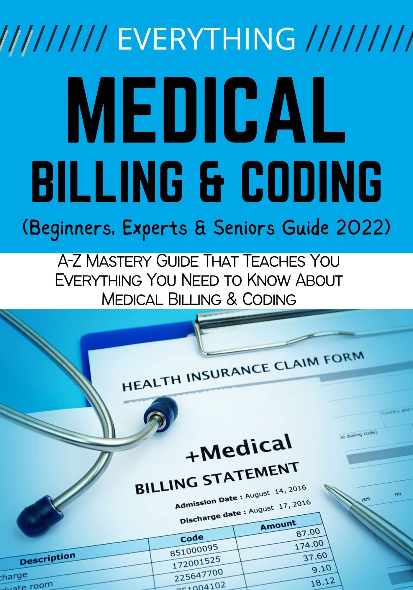 EVERYTHING MEDICAL BILLING & CODING: A-Z Mastery Guide That Teaches You ...
