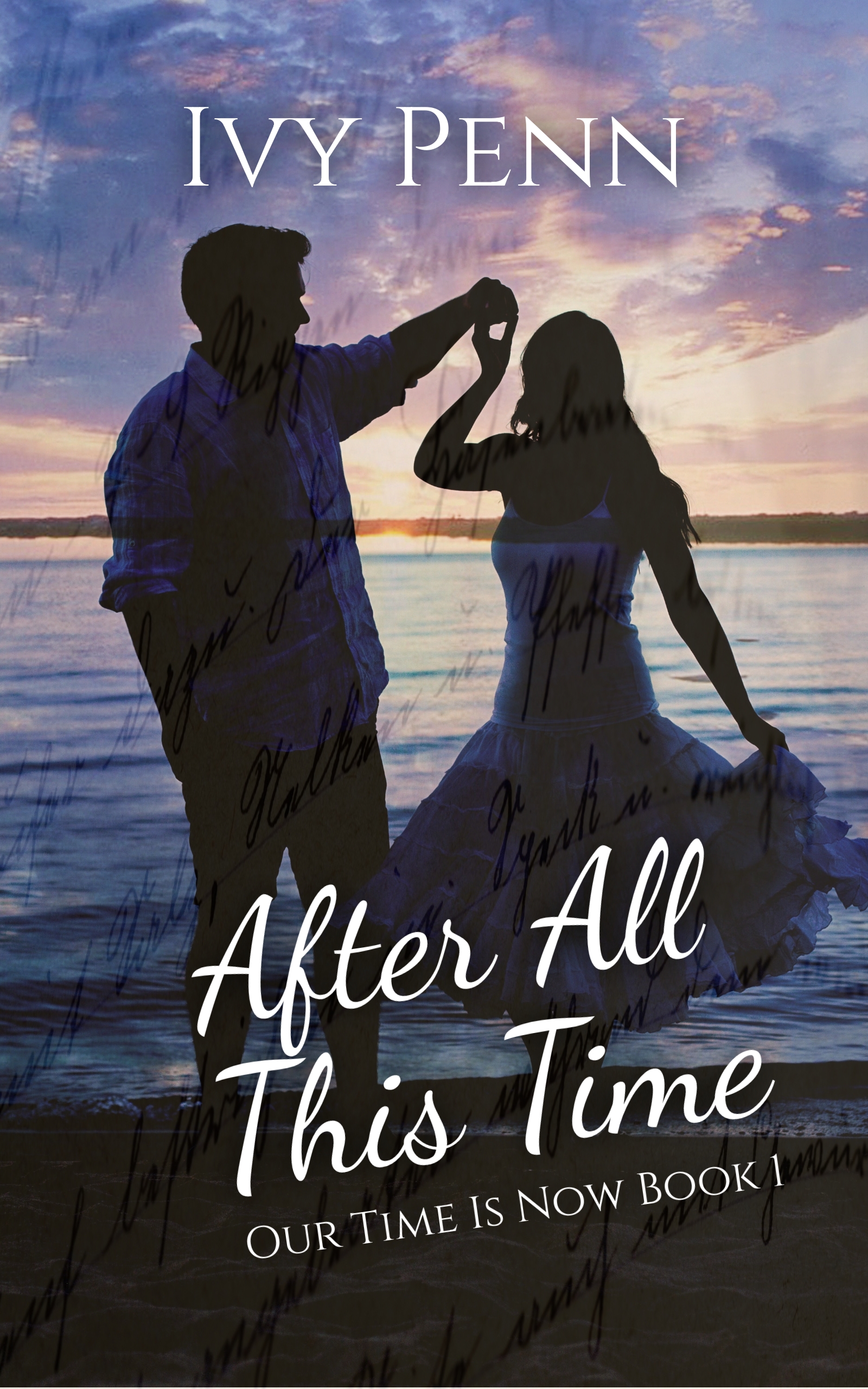 After All This Time (Our Time Is Now #1) by Ivy Penn | Goodreads