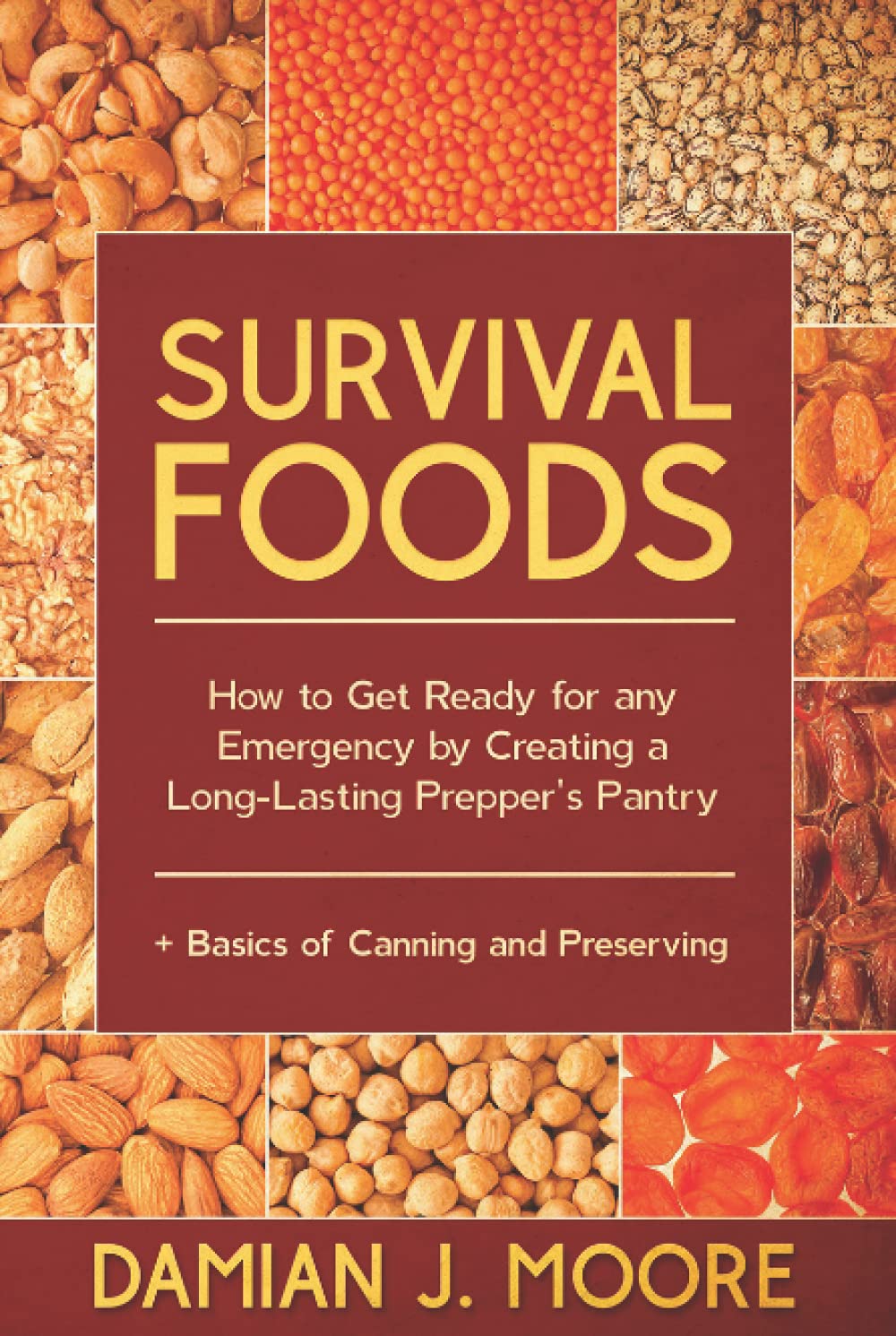 Survival Foods: How to Get Ready for any Emergency by Creating a Long ...