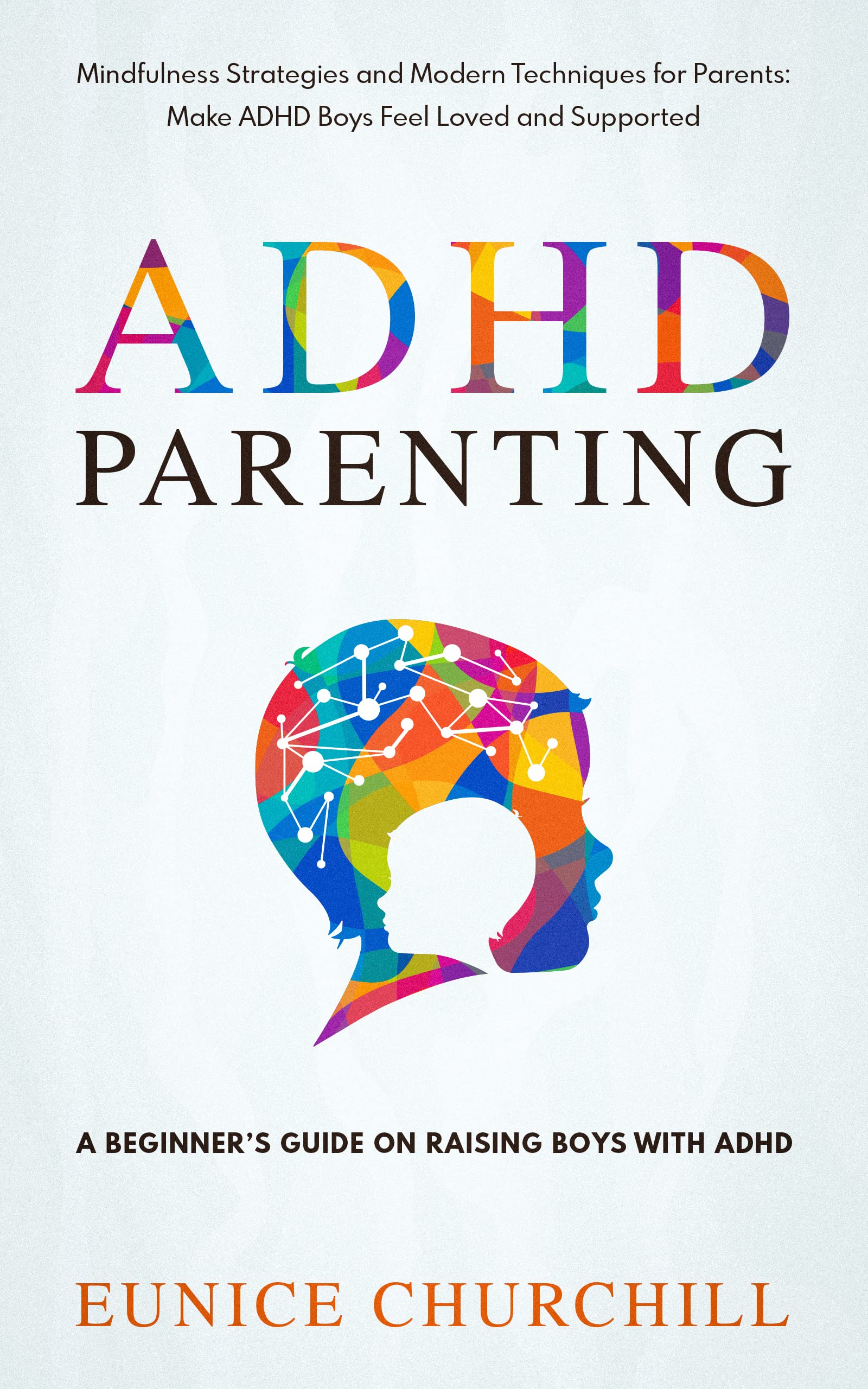 ADHD Parenting: A Beginner’s Guide on Raising Boys with ADHD: Mindfulness Strategies and Modern ...