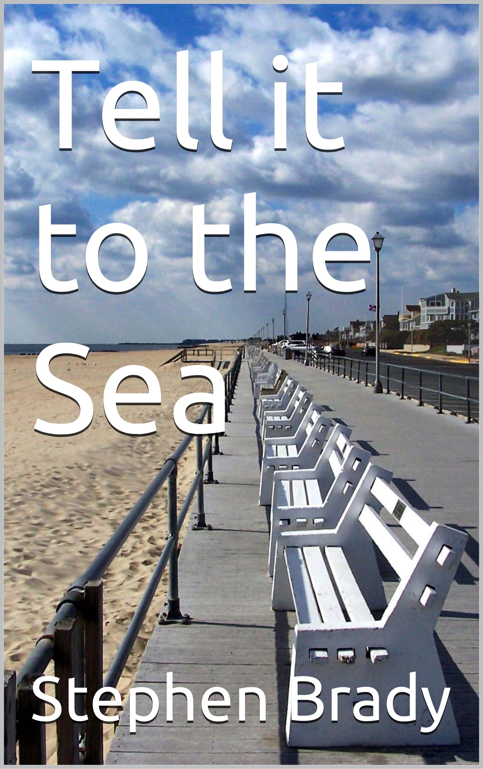Tell it to the Sea by Stephen Brady | Goodreads