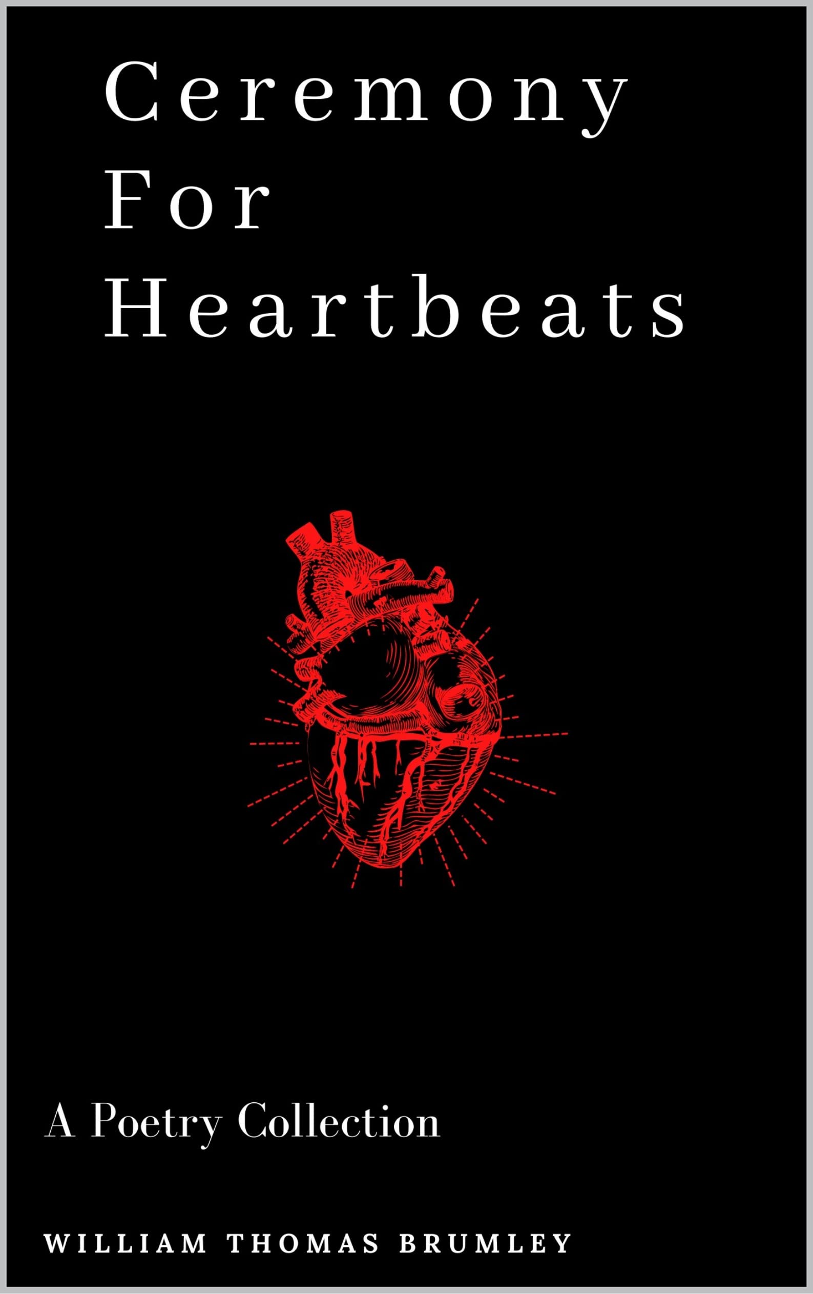 Ceremony For Heartbeats by William Brumley | Goodreads