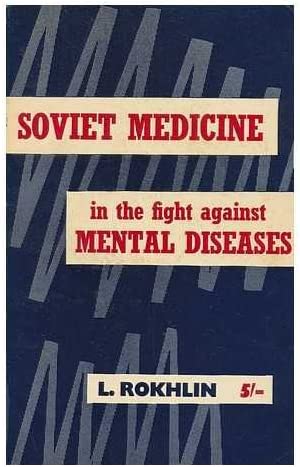 Soviet Medicine in the Fight Against Mental Diseases by L. Rokhlin ...