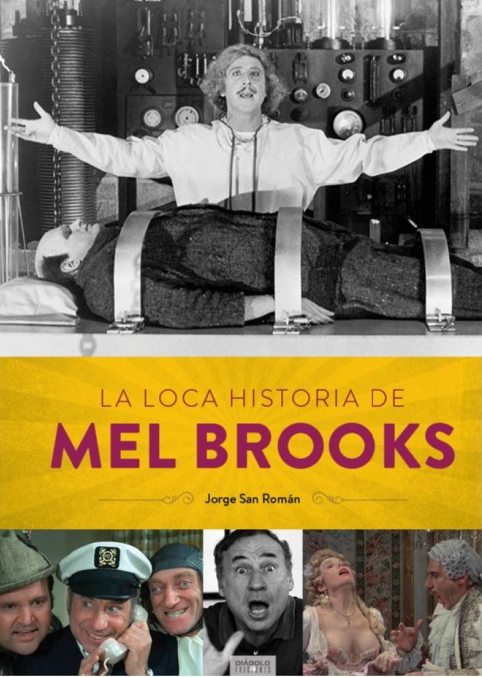 La loca historia de Mel Brooks by Jorge San Román | Goodreads