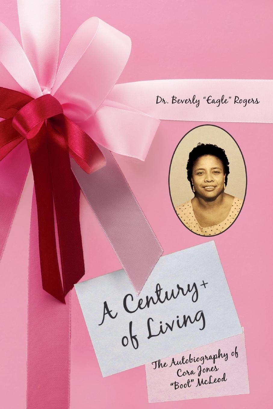 A Century+ of Living: The Autobiography of Cora Jones "Boot" McLeod by ...