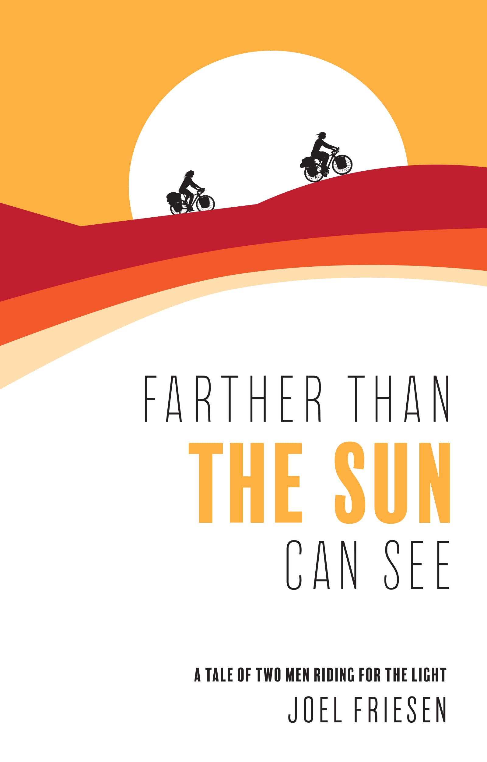 Farther Than the Sun Can See: A Tale of Two Men Riding for the Light by ...