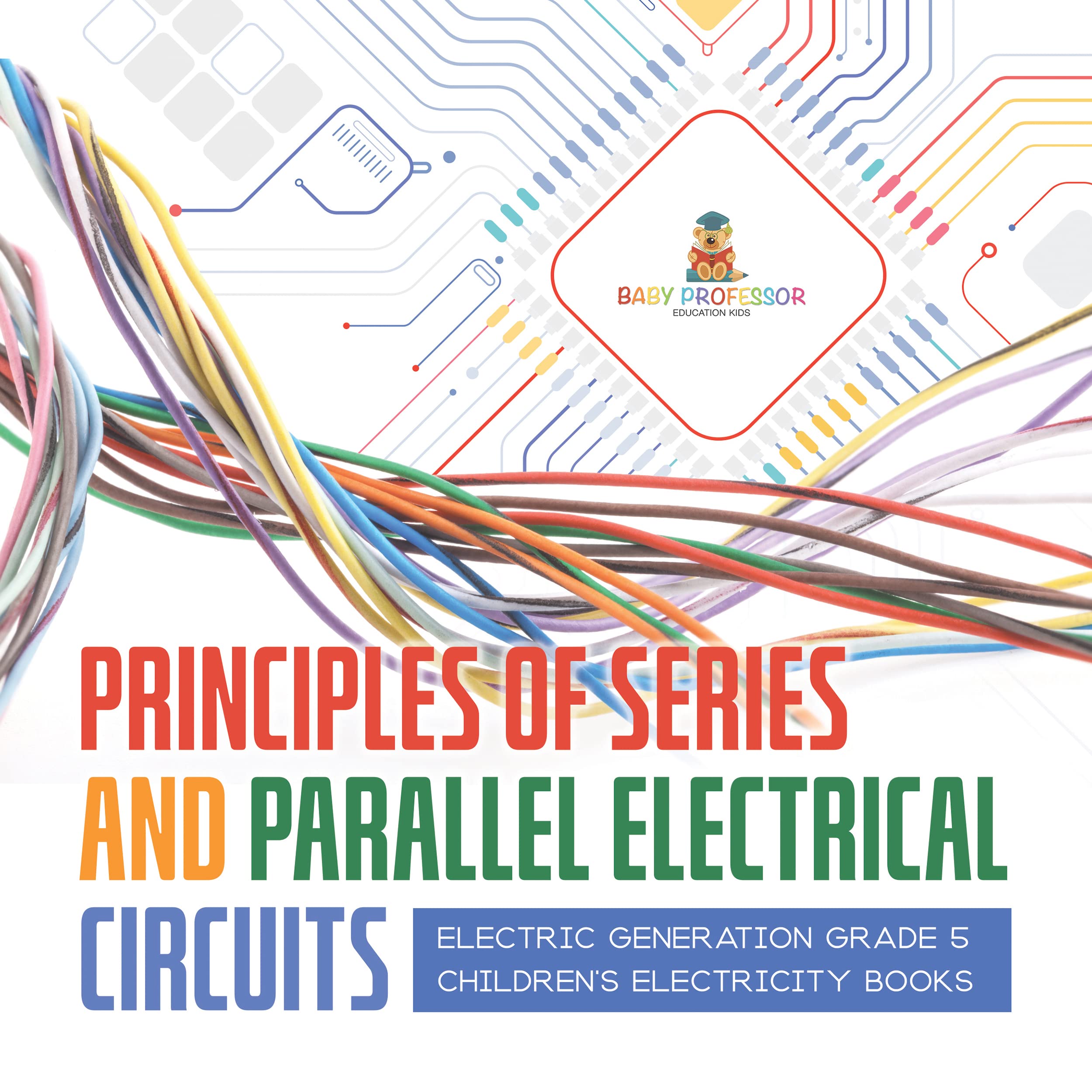 Principles of Series and Parallel Electrical Circuits | Electric Generation Grade 5 | Children's ...