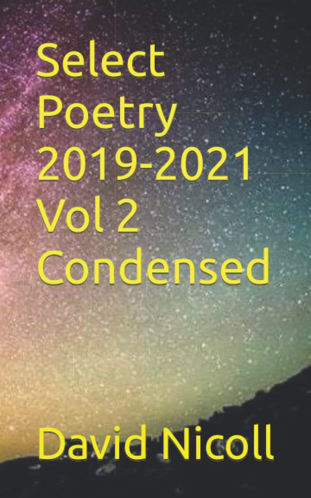 Select Poetry 2019-2021 Vol 2 Condensed by David Nicoll | Goodreads