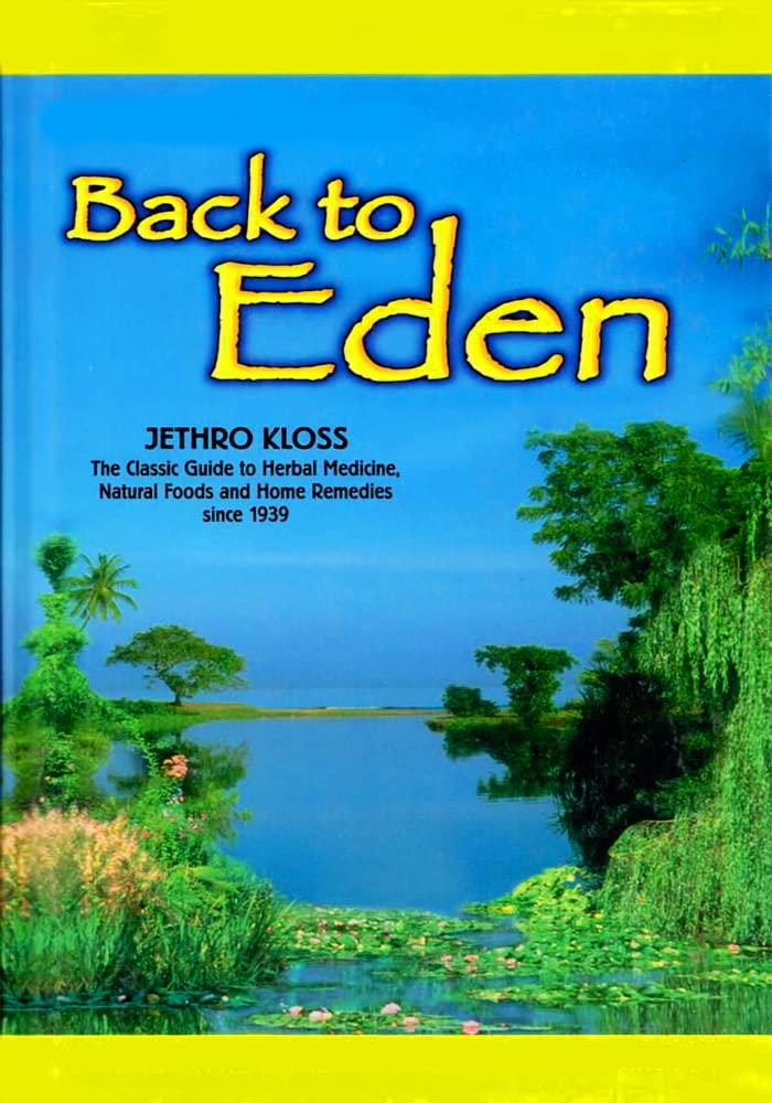 Back To Eden | Original Edition (1939) by Jethro Kloss | Goodreads
