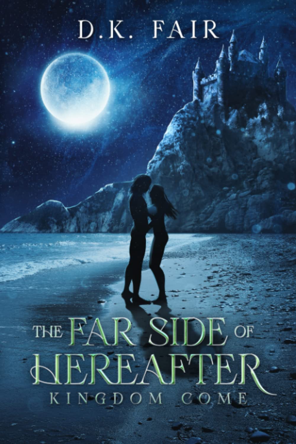 The Far Side of Hereafer: Kingdom Come by D.K. Fair | Goodreads