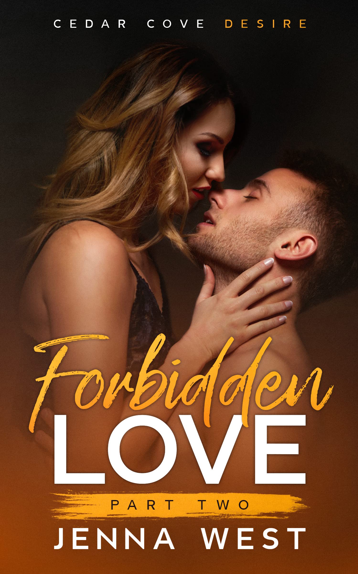 Forbidden Love Part Two (Cedar Cove Desire #4) by Jenna West | Goodreads