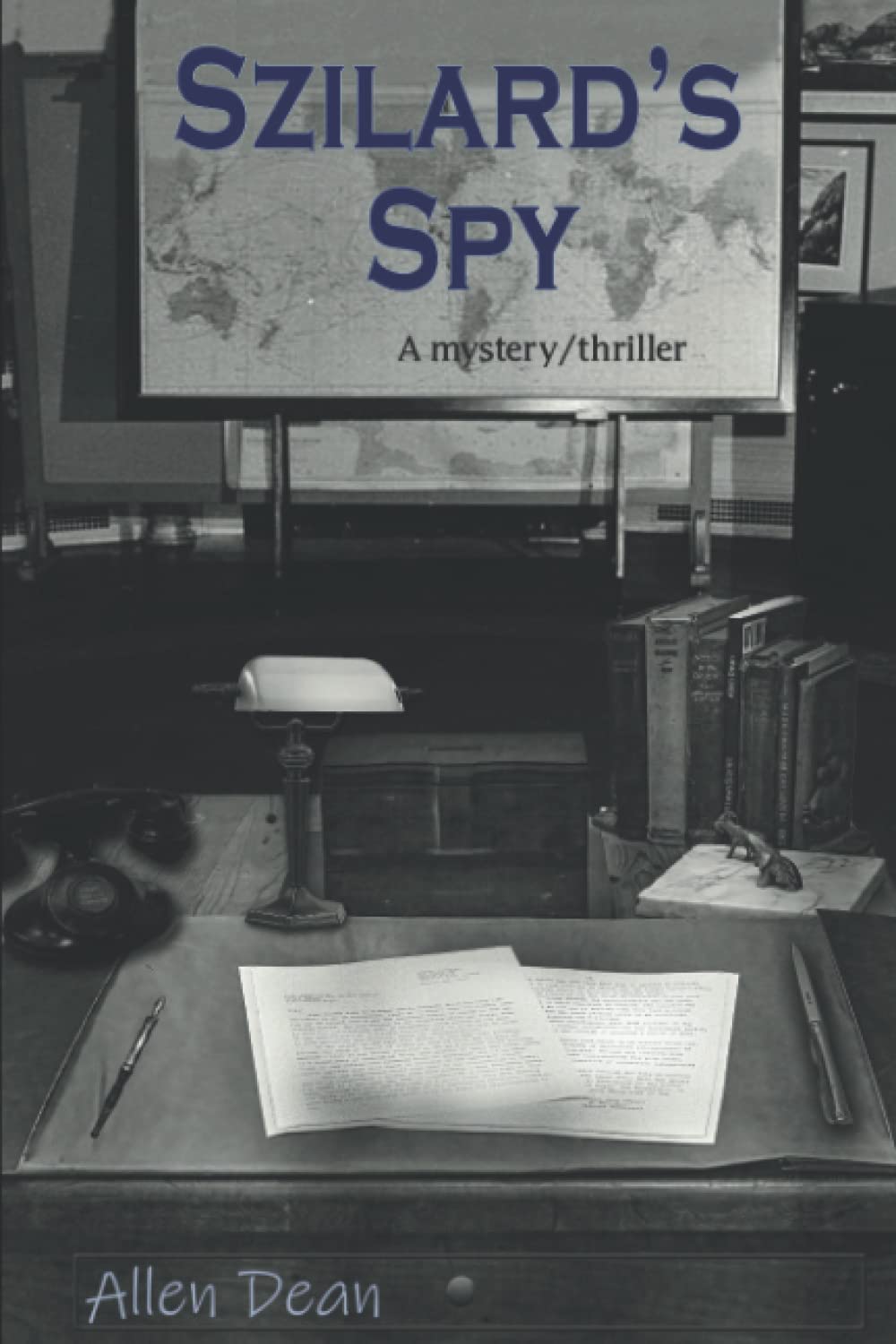 Szilard's Spy by Allen Dean | Goodreads
