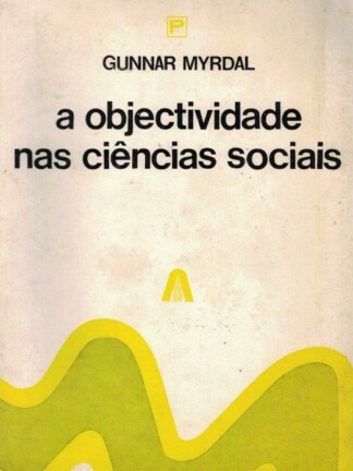 A Objectividade nas Ciências Sociais by Gunnar Myrdal | Goodreads