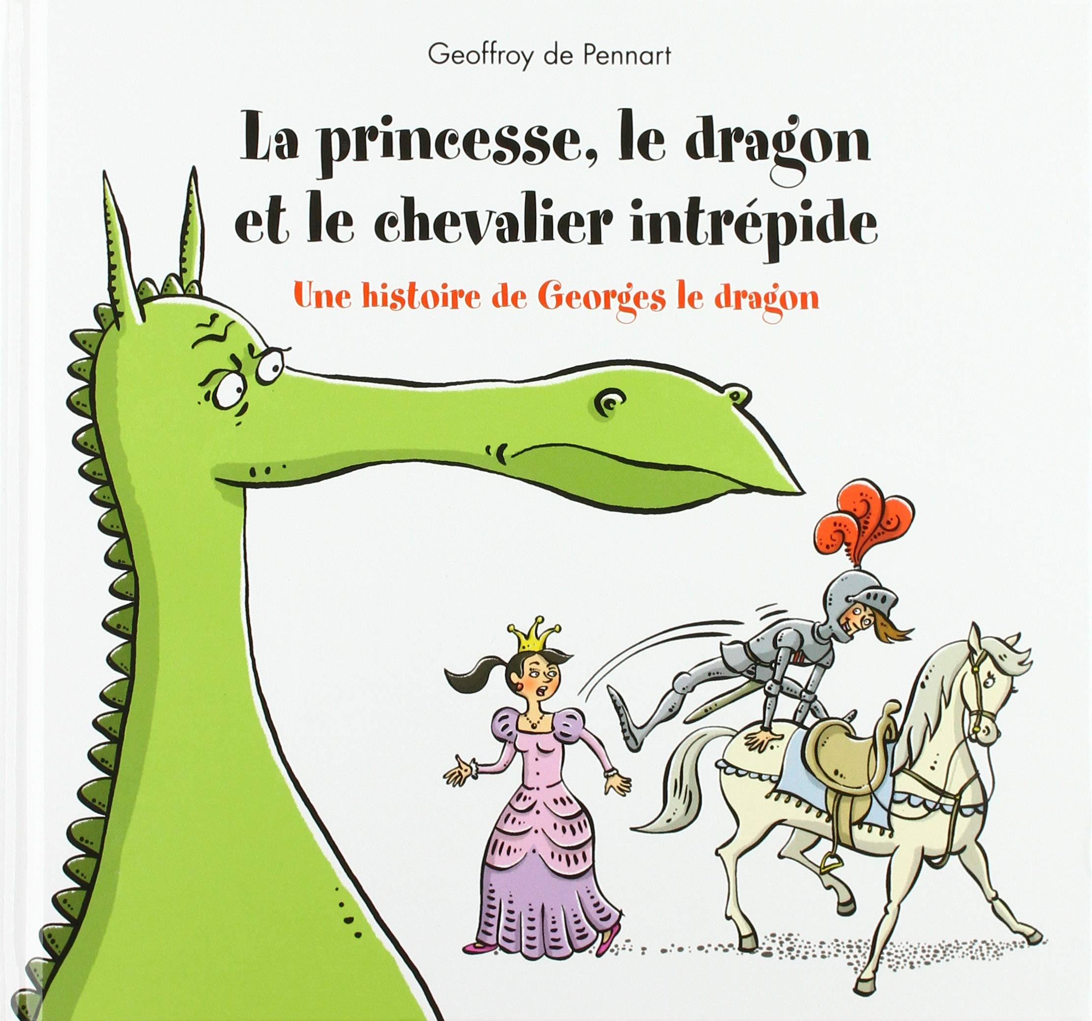 Princesse, le dragon et le chevalier intrepide by Geoffroy de Pennart ...