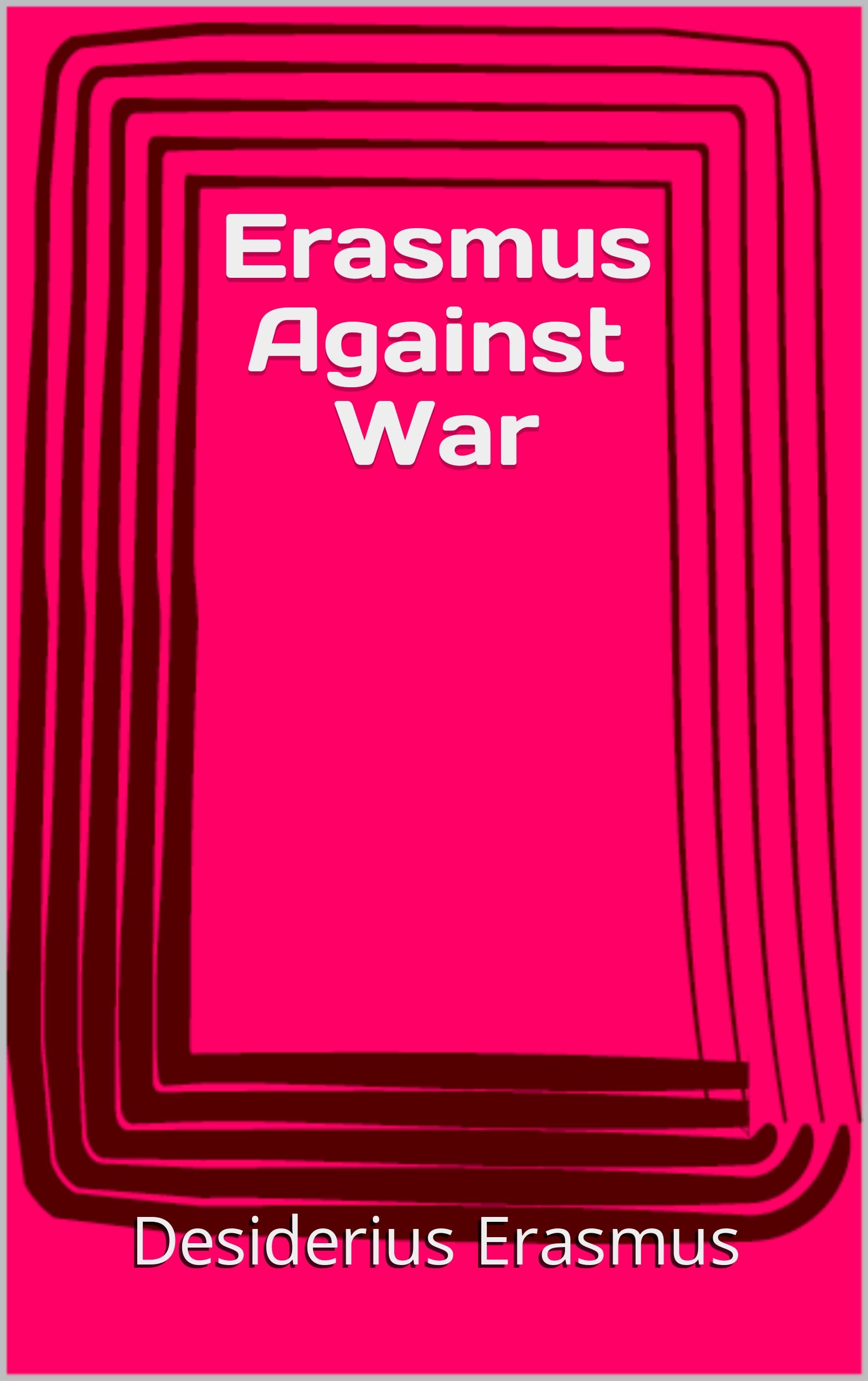 Erasmus Against War by Erasmus | Goodreads