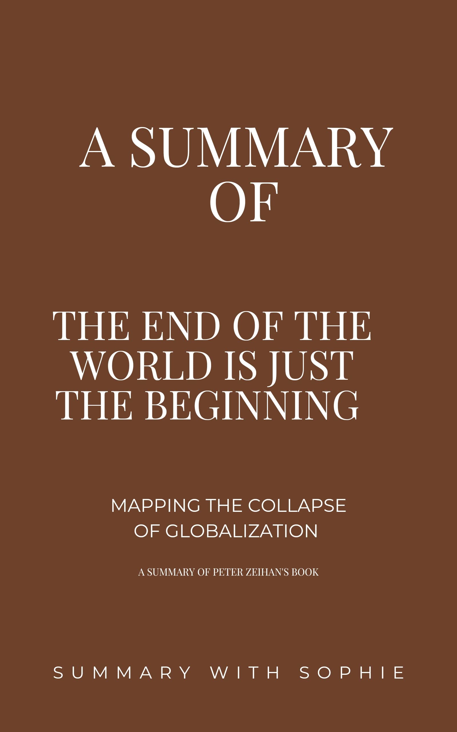 A Summary of The End of the World is just the beginning:: Mapping the collapse of globalization ...