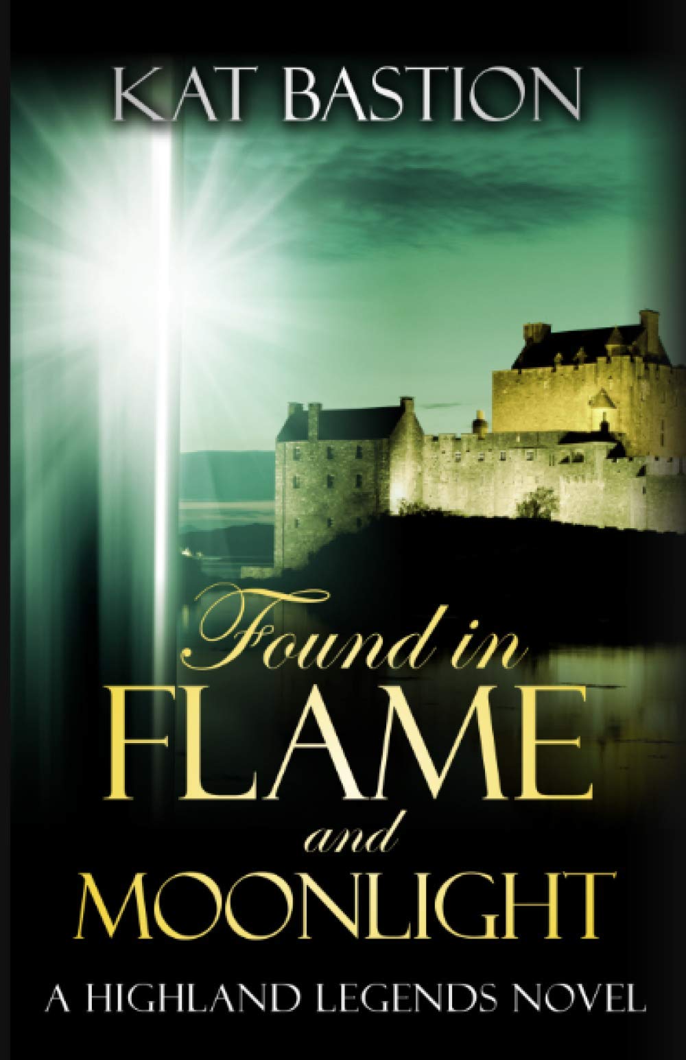 Found in Flame and Moonlight (Highland Legends) by Kat Bastion | Goodreads