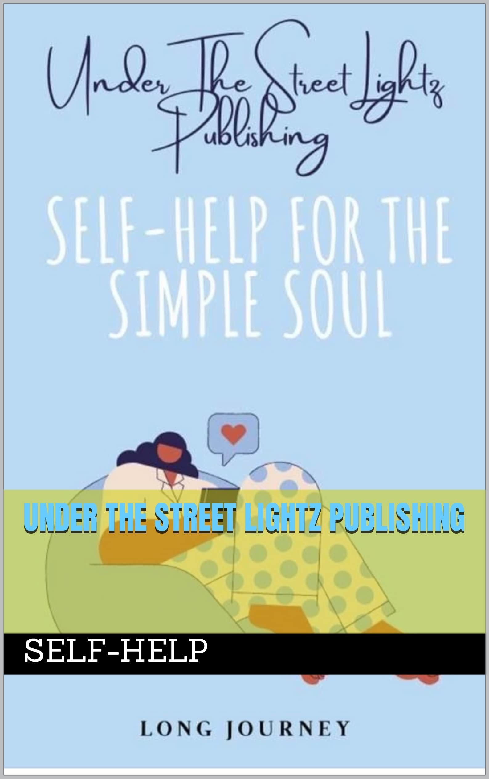 Self-Help For The Simple Soul by Long Journey | Goodreads