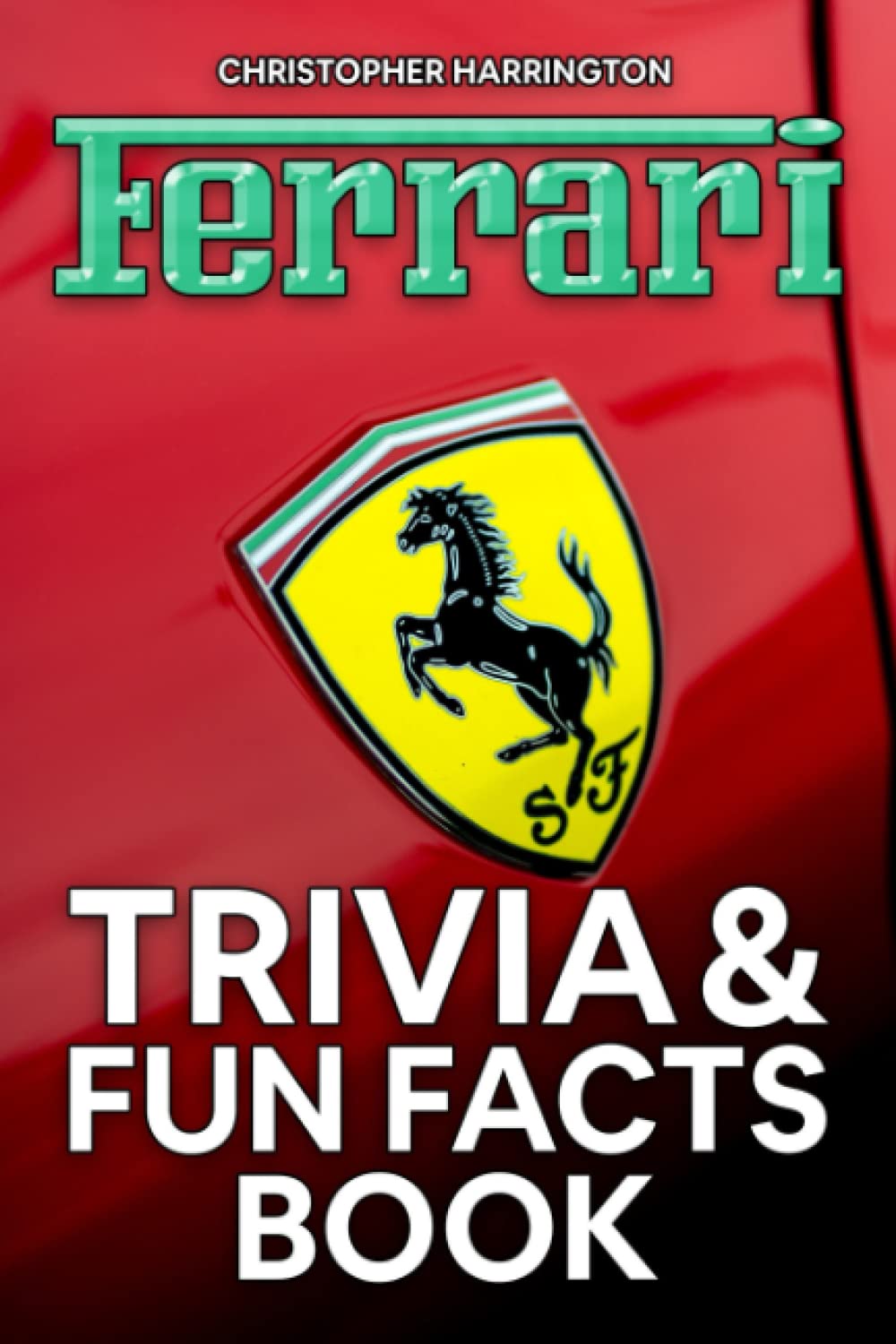 Ferrari Trivia And Fun Facts Book: Lots Of Facts And Trivia Questions ...