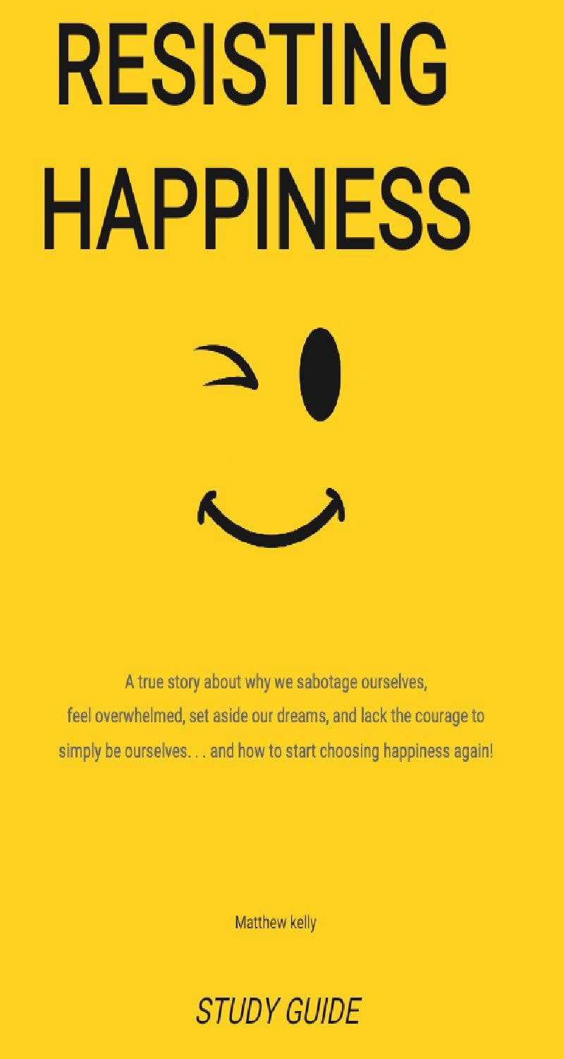 RESISTING HAPPINESS: A concise study guide on resisting happiness by ...