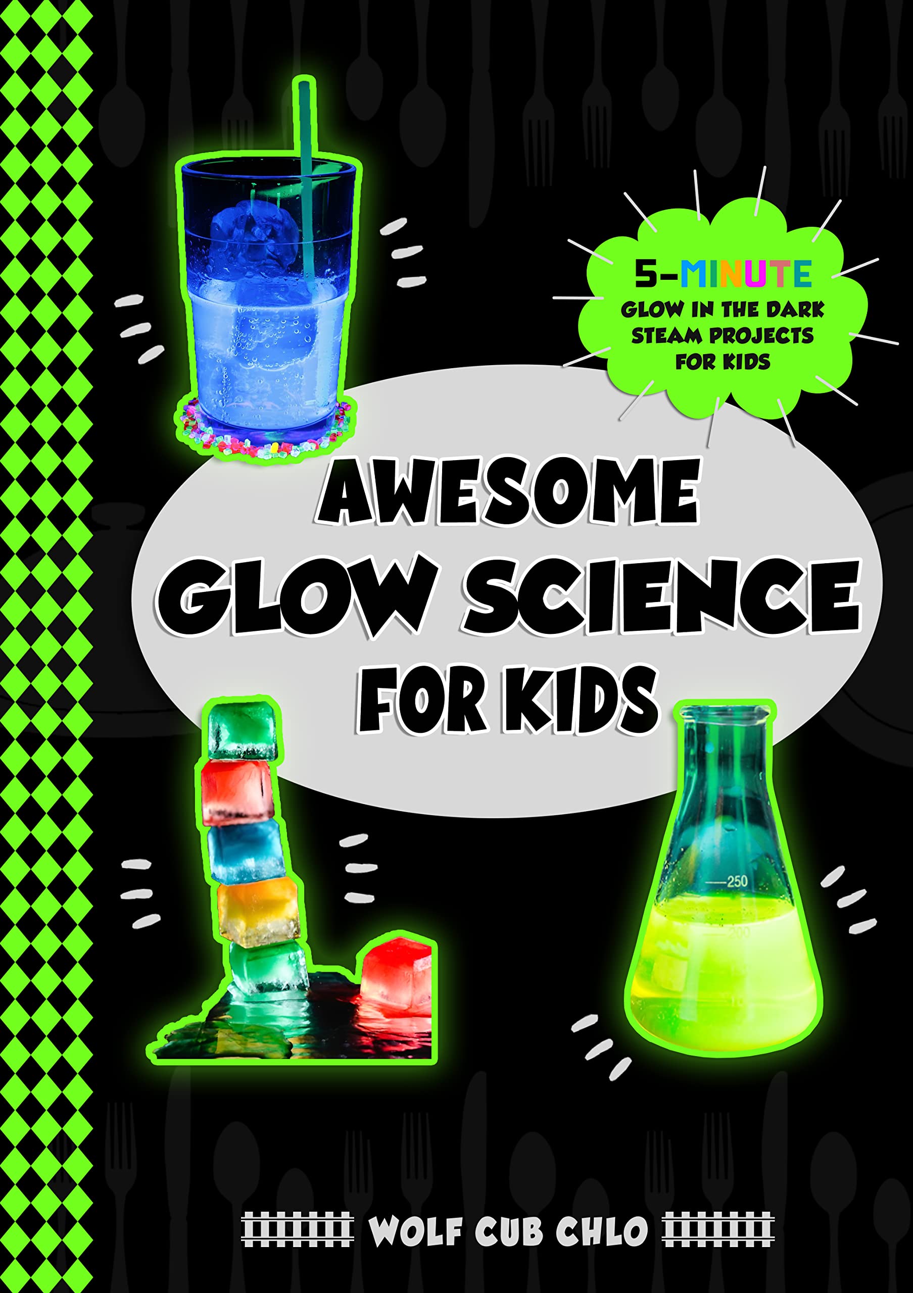 Awesome Glow Science for Kids: 5 Minute Glow in the Dark STEAM Projects ...