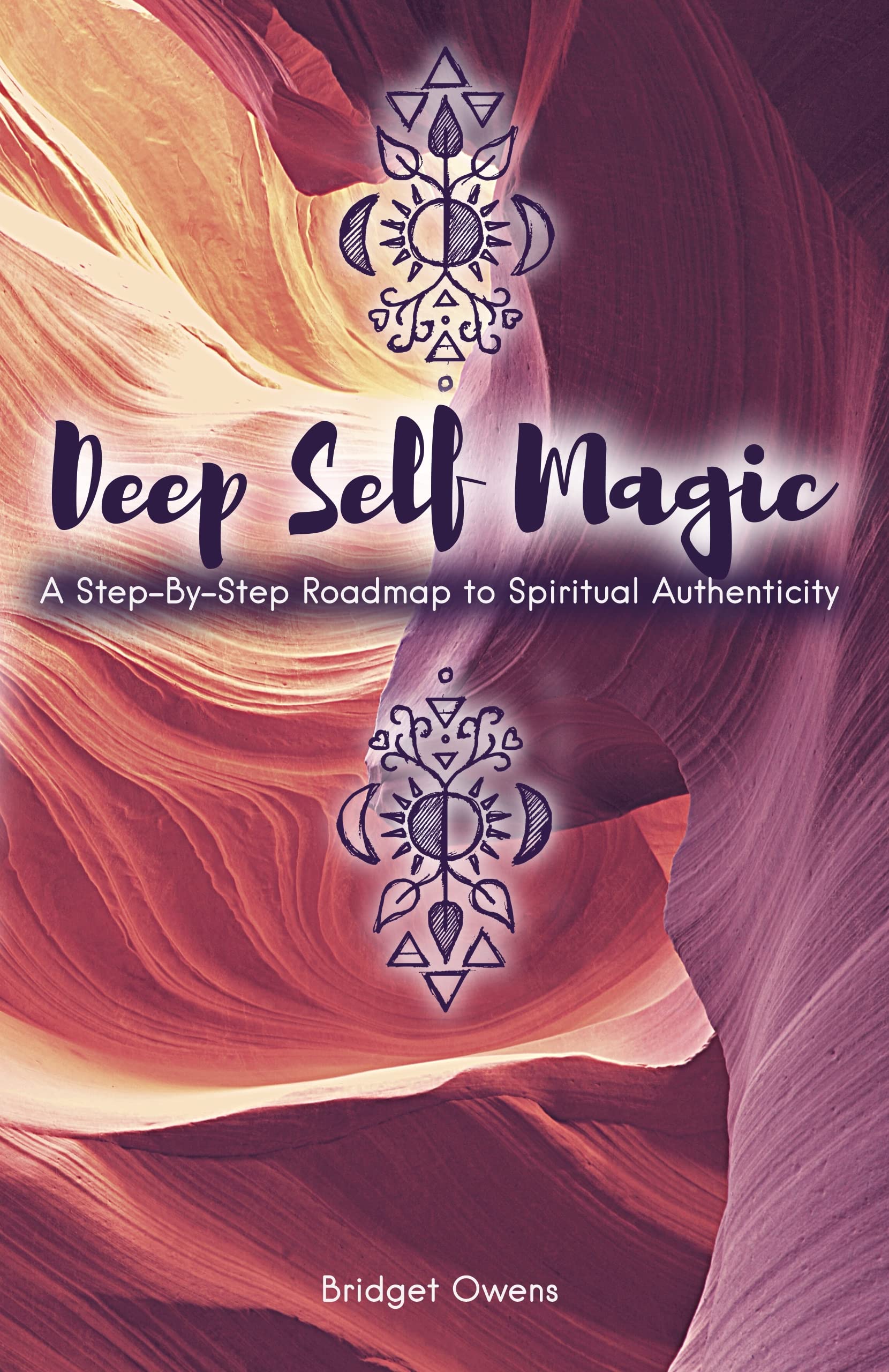 Deep Self Magic: A Step-by-Step Roadmap to Spiritual Authenticity by ...