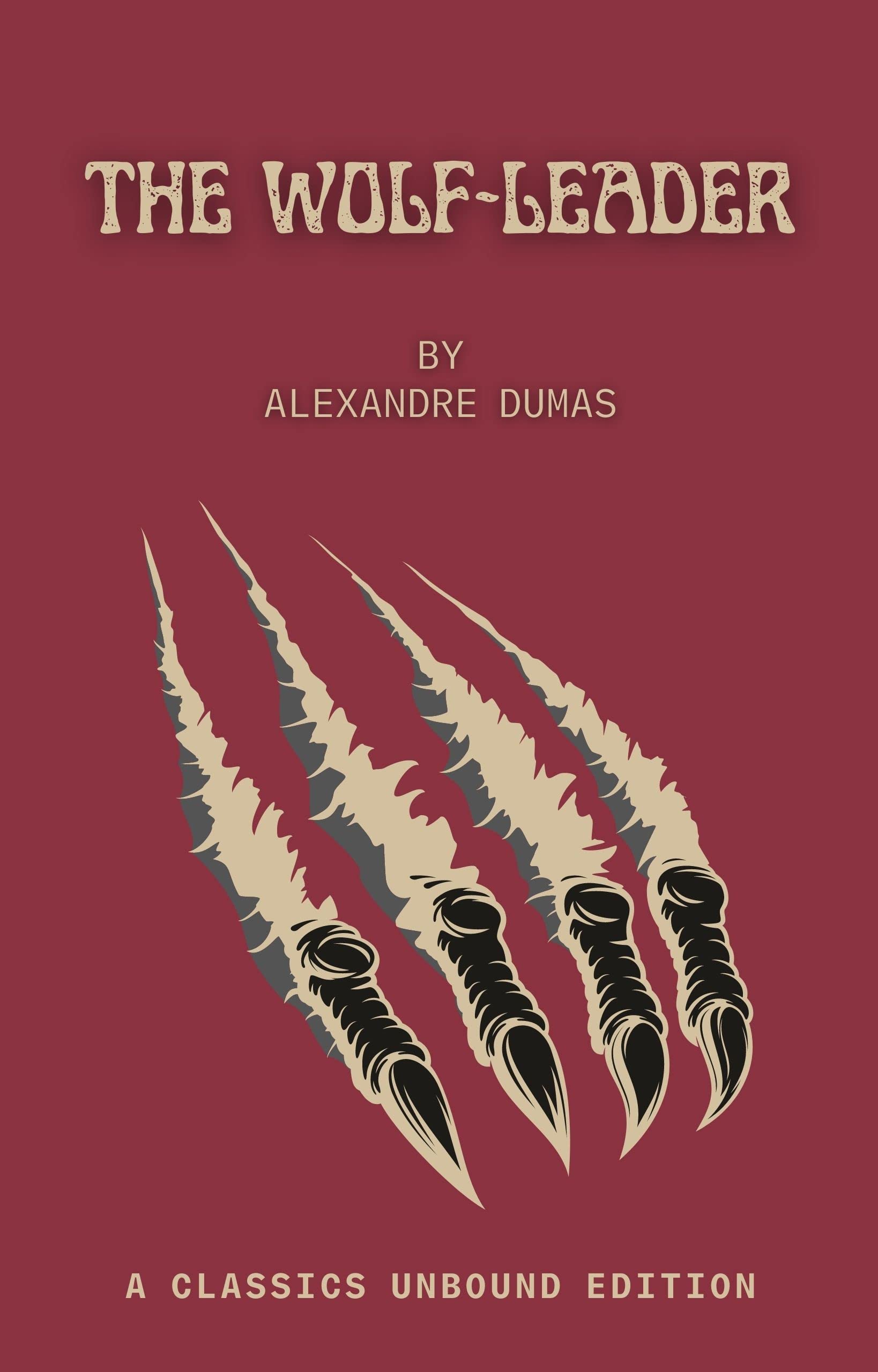 The Wolf-Leader: A Classics Unbound Edition by Alexandre Dumas | Goodreads