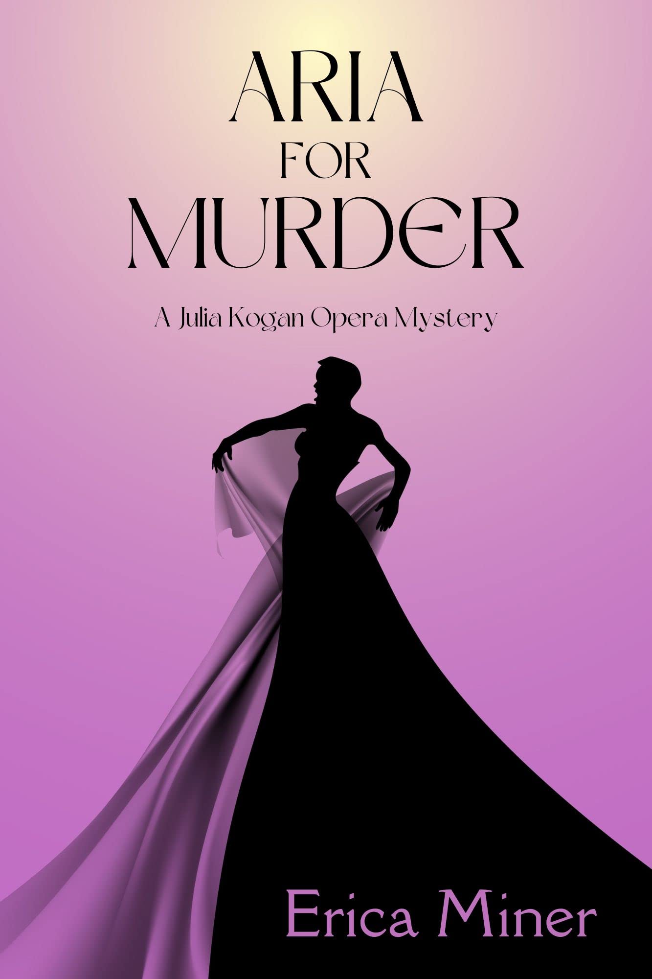 Aria for Murder: A Julia Kogan Opera Mystery by Erica Miner | Goodreads