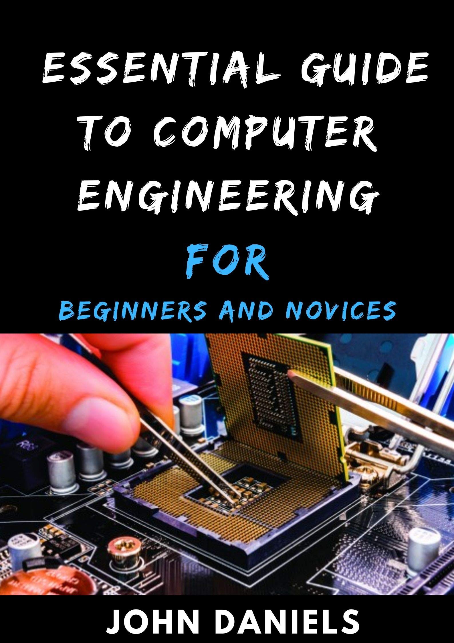 Essential guide to Computer Engineering for Beginners and Novices by ...