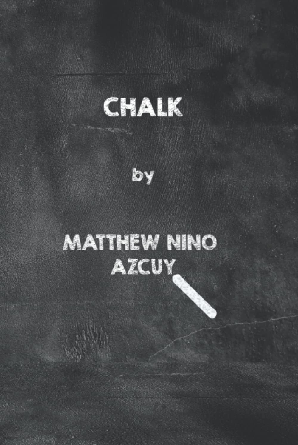 Chalk by Matthew Nino Azcuy | Goodreads
