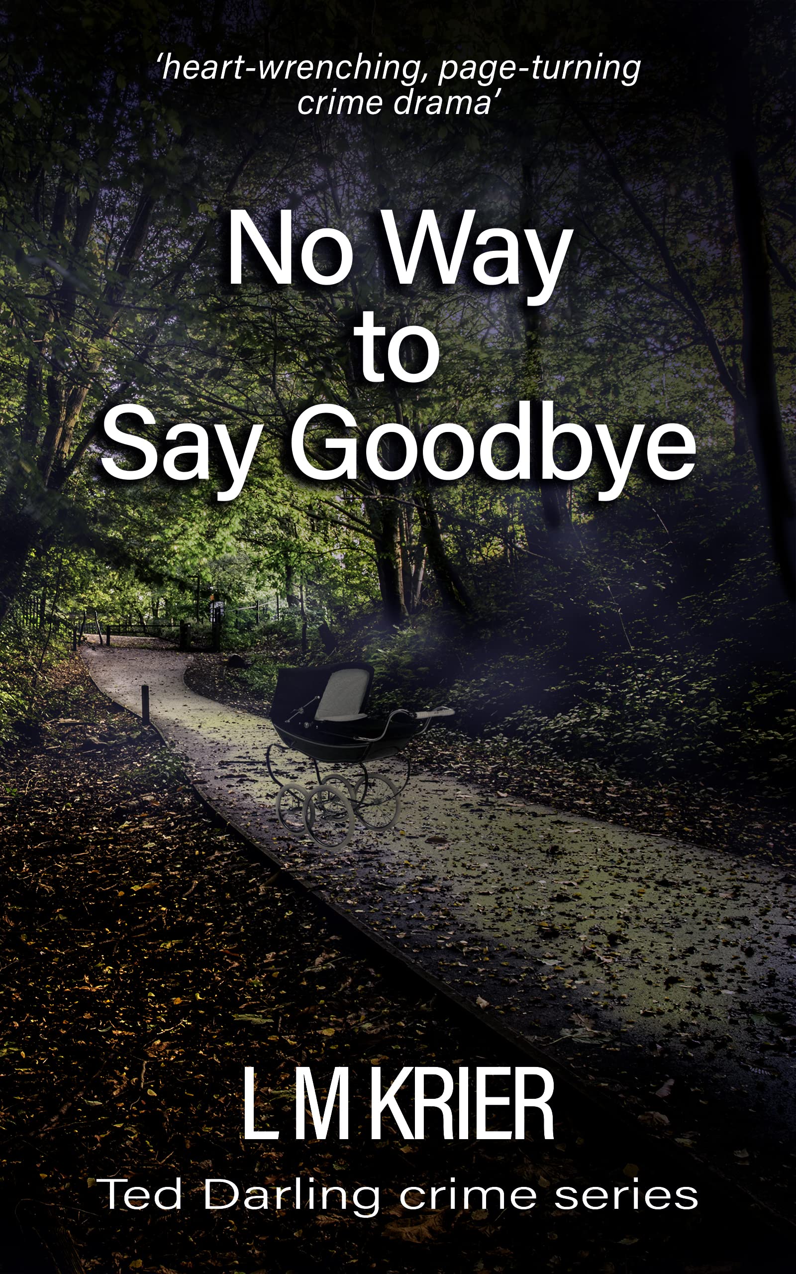 No Way to Say Goodbye (Ted Darling, #19) by L.M. Krier | Goodreads