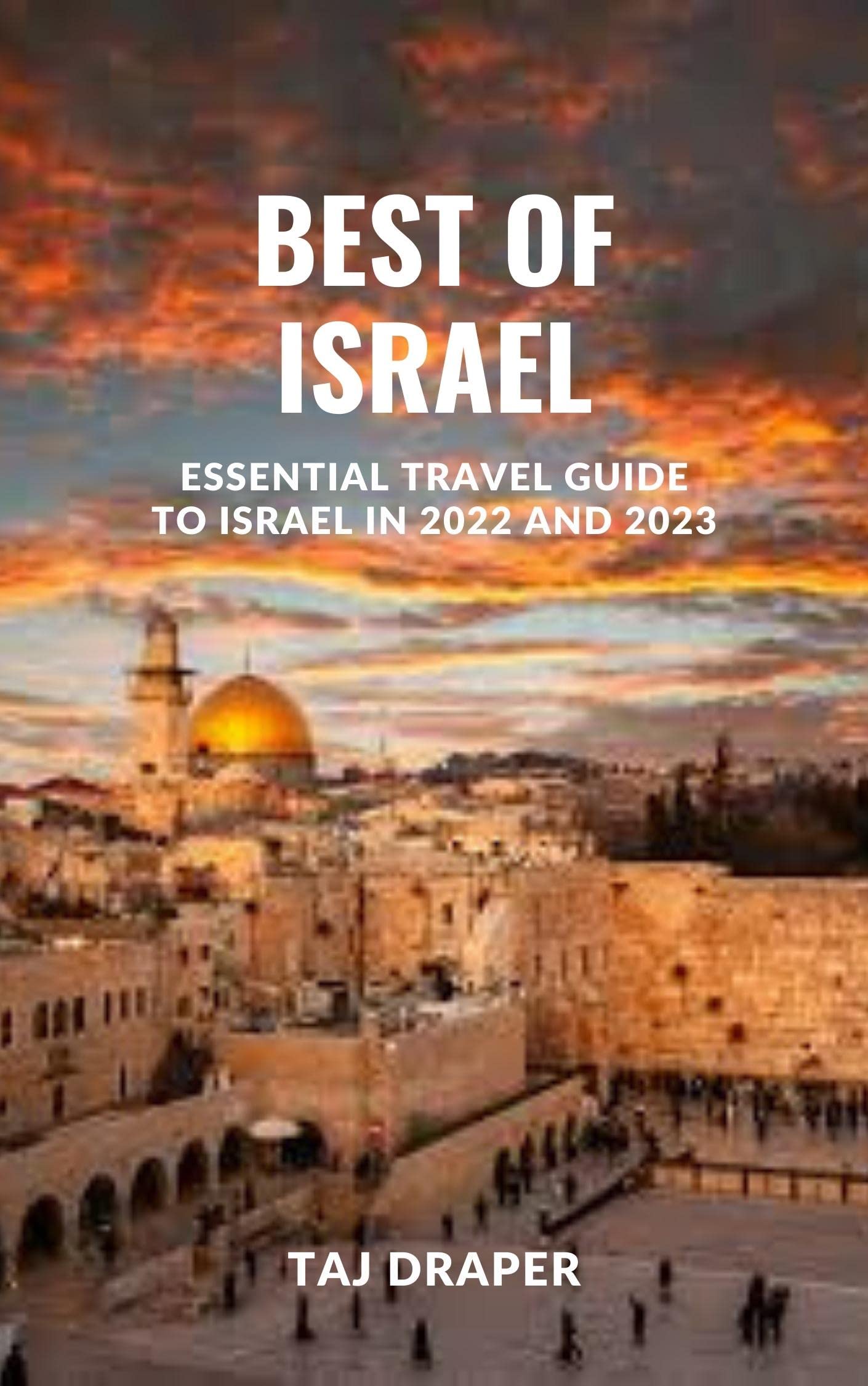 BEST OF ISRAEL: Essential Travel Guide to Israel In 2023 by Taj Draper ...