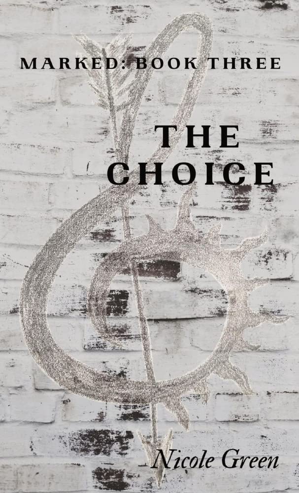The Choice: Marked Book 3 by Nicole Green | Goodreads