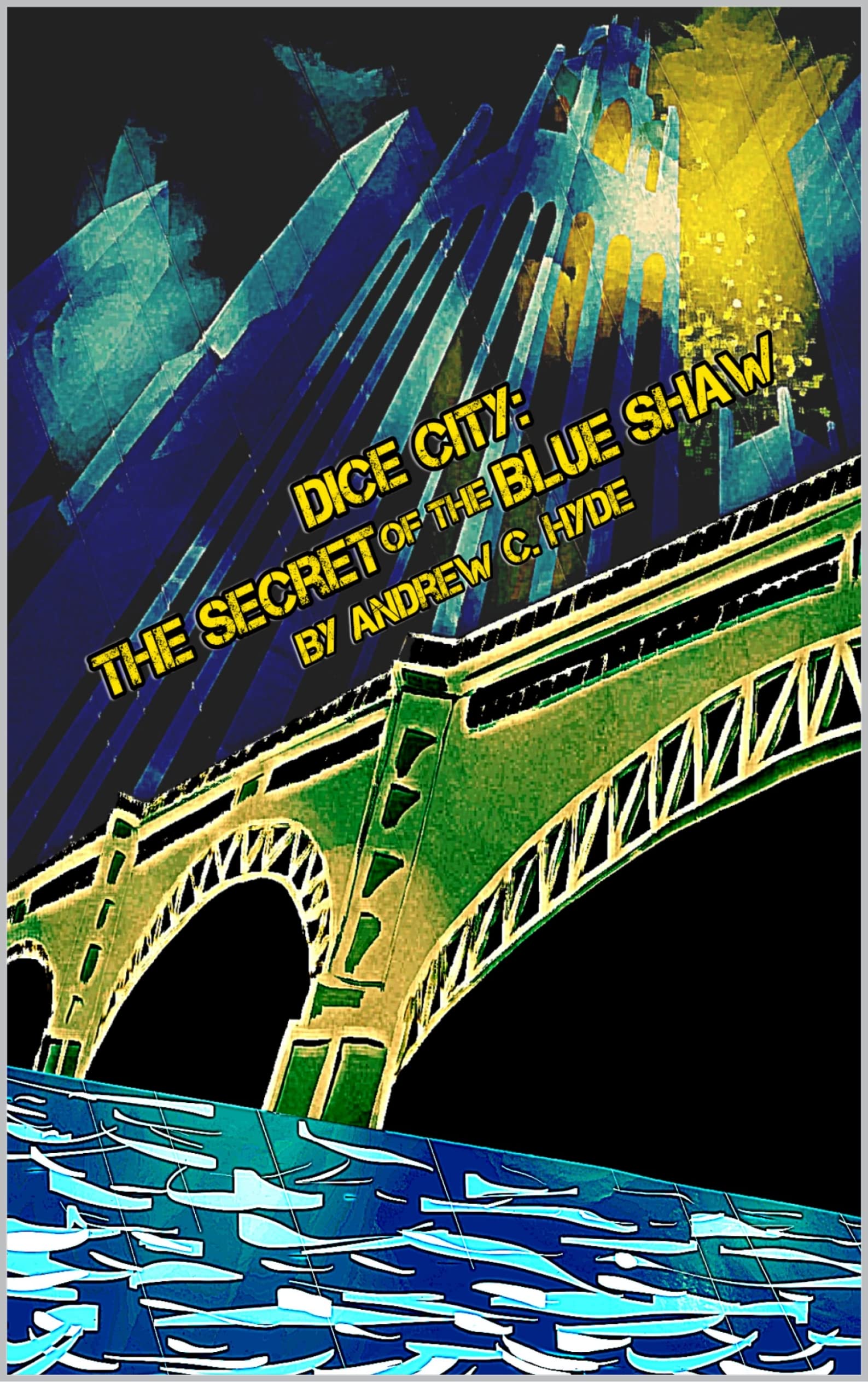 Dice City: The Secret of the Blue Shaw by Andrew C. Hyde | Goodreads